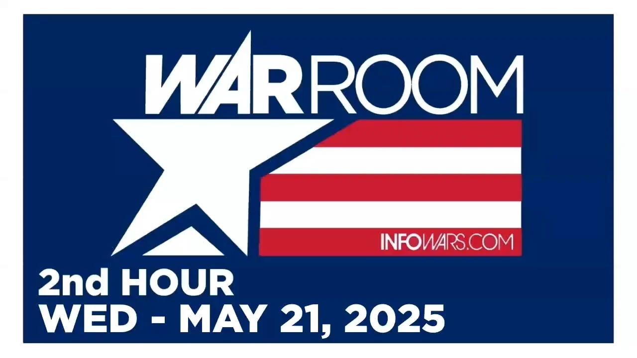 WAR ROOM [2 of 3] Wednesday 5/21/25 • TODAY'S FULL-SPECTRUM - News ...