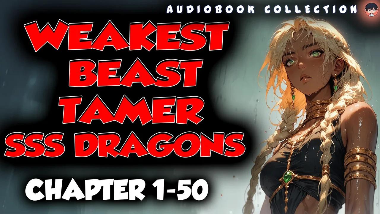 Weakest Beast Tamer Gets All SSS Dragons Chapter 1-50