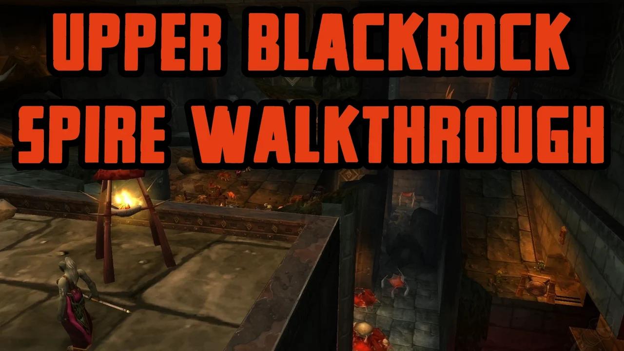 Upper Blackrock Spire Walkthrough/Commentary