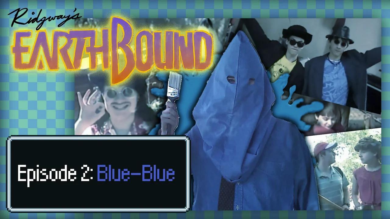 Earthbound Episode 2: Blue-Blue