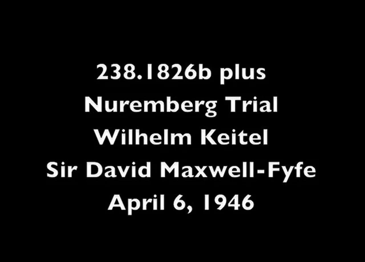 Nuremberg Trial Day 101 (1946) Wilhelm Keitel Cross Maxwell-Fyfe (AM)
