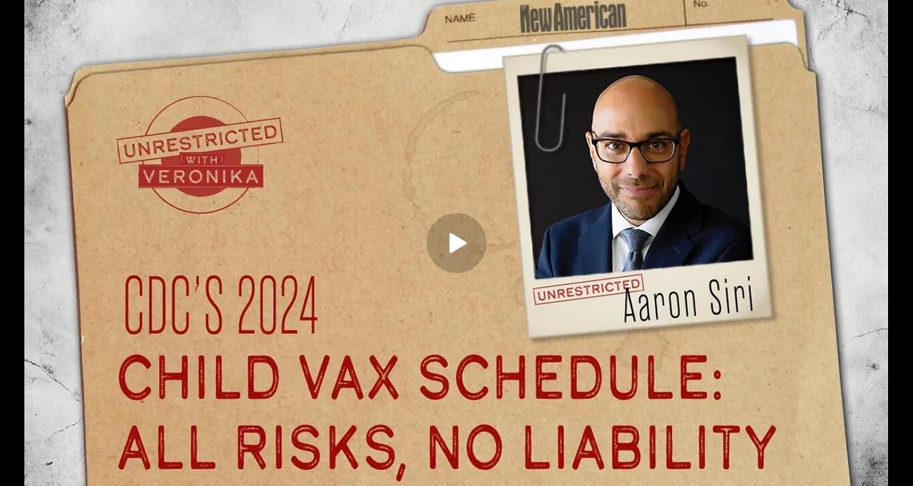 UnRestricted | Aaron Siri: CDC’s 2024 Child Vax Schedule: All Risks, No ...