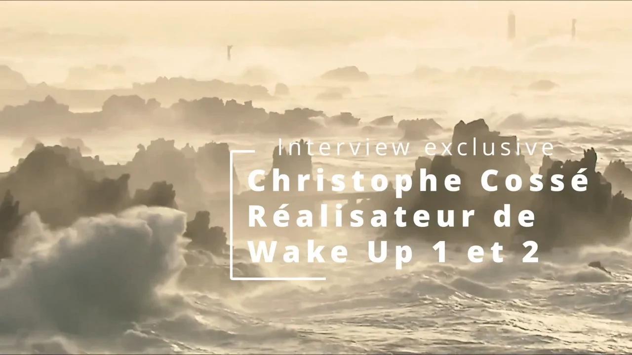 Interview de Chrisrophe Cossé, réalisateur de Wake up 1 & 2 par Didier ...