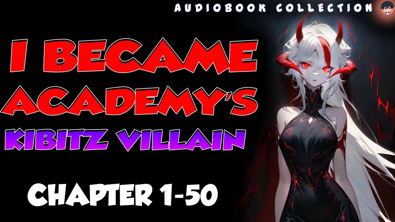 I Became the Academy’s Kibitz Villain chapter 1-50