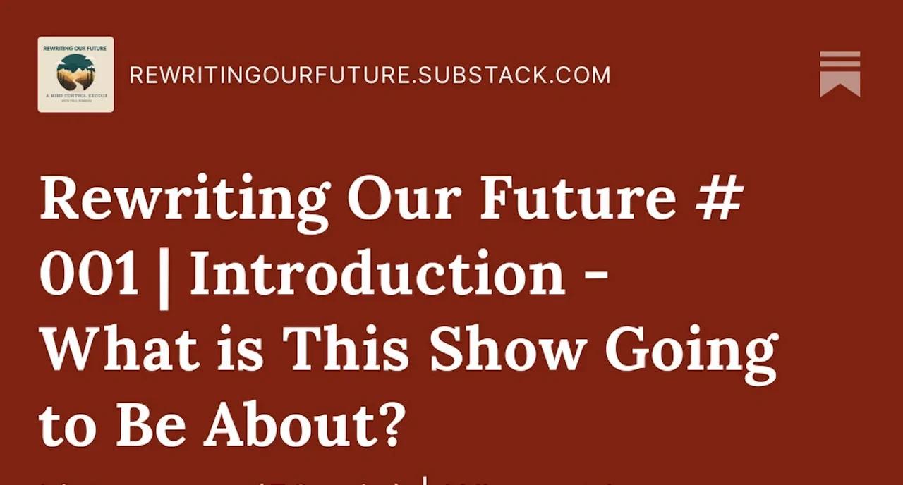 Rewriting Our Future # 001 | Introduction - What is This Show Going to Be About?