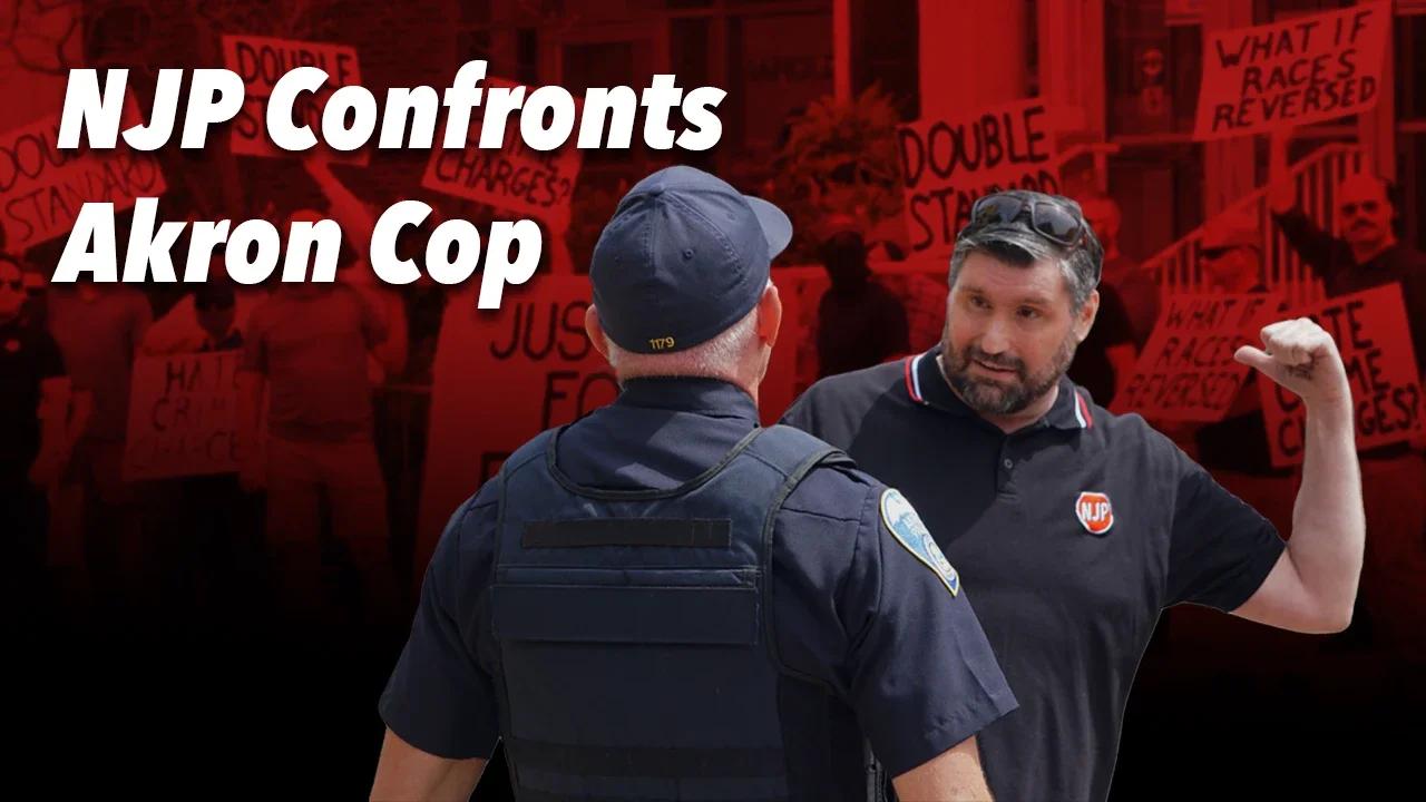 NJP Chairman Mike Peinovich Confronts Akron Police