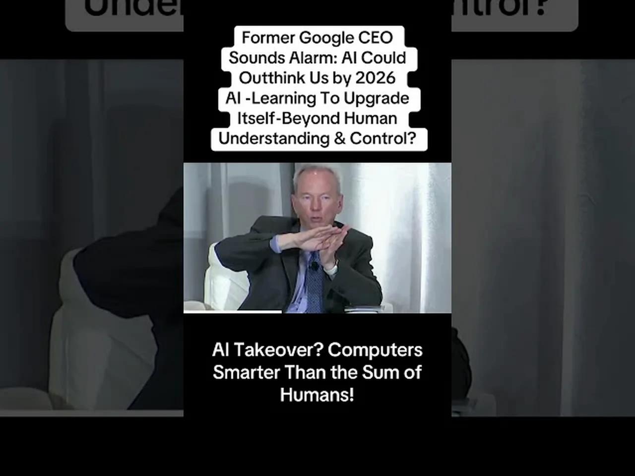 Former Google CEO Sounds Alarm_ AI Could Outthink Us by 2026. AI ...