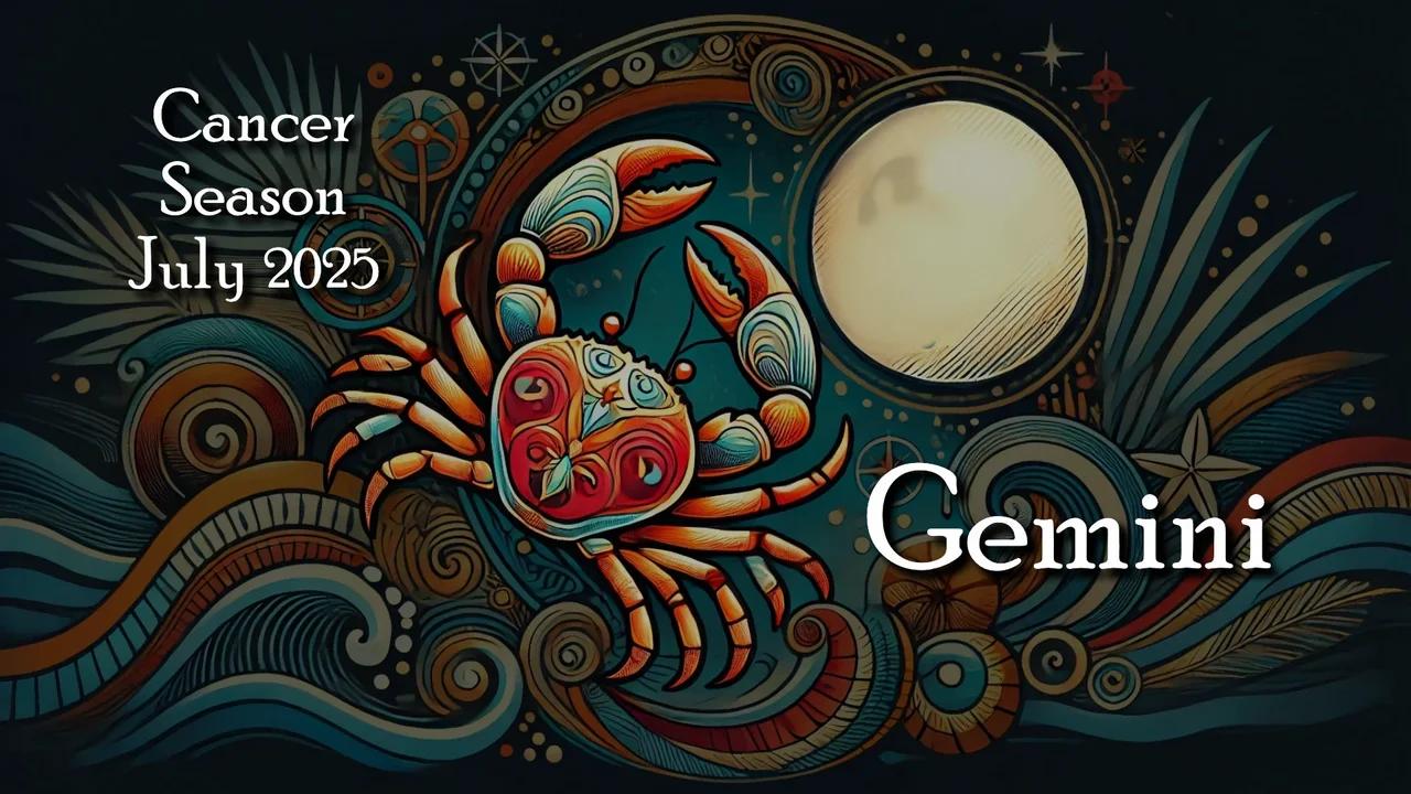 Gemini - Cancer Season July 2025