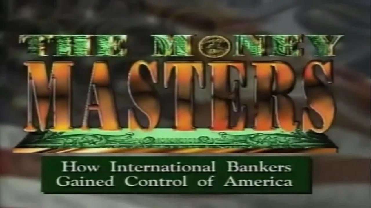 The Money Masters (1996) | How International Bankers Gained Control of ...