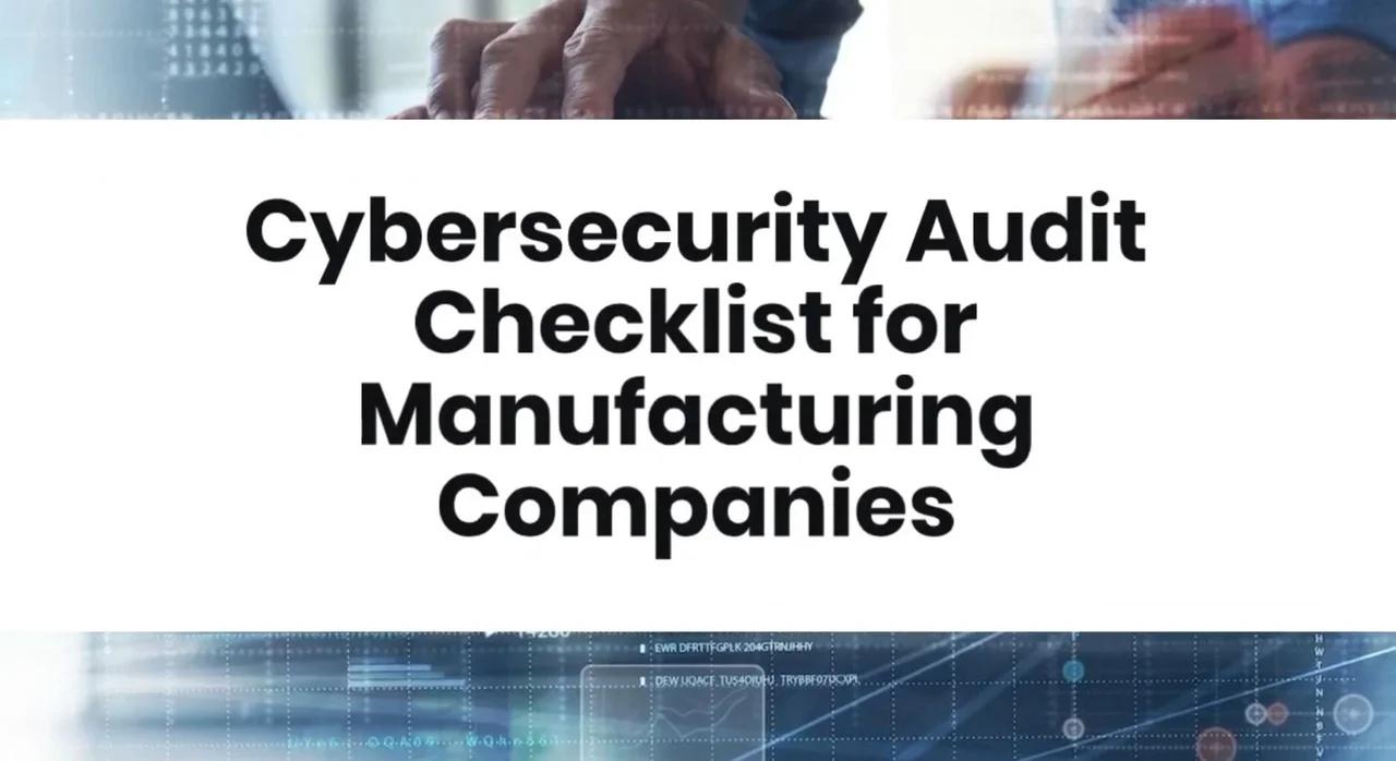 Cybersecurity Audit Checklist for Manufacturing Companies