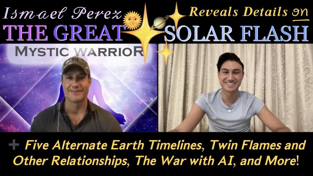 INTERVIEW: Ismael Perez Reveals Details of The Great Solar Flash, 5 Alternate Earth Timelines ...