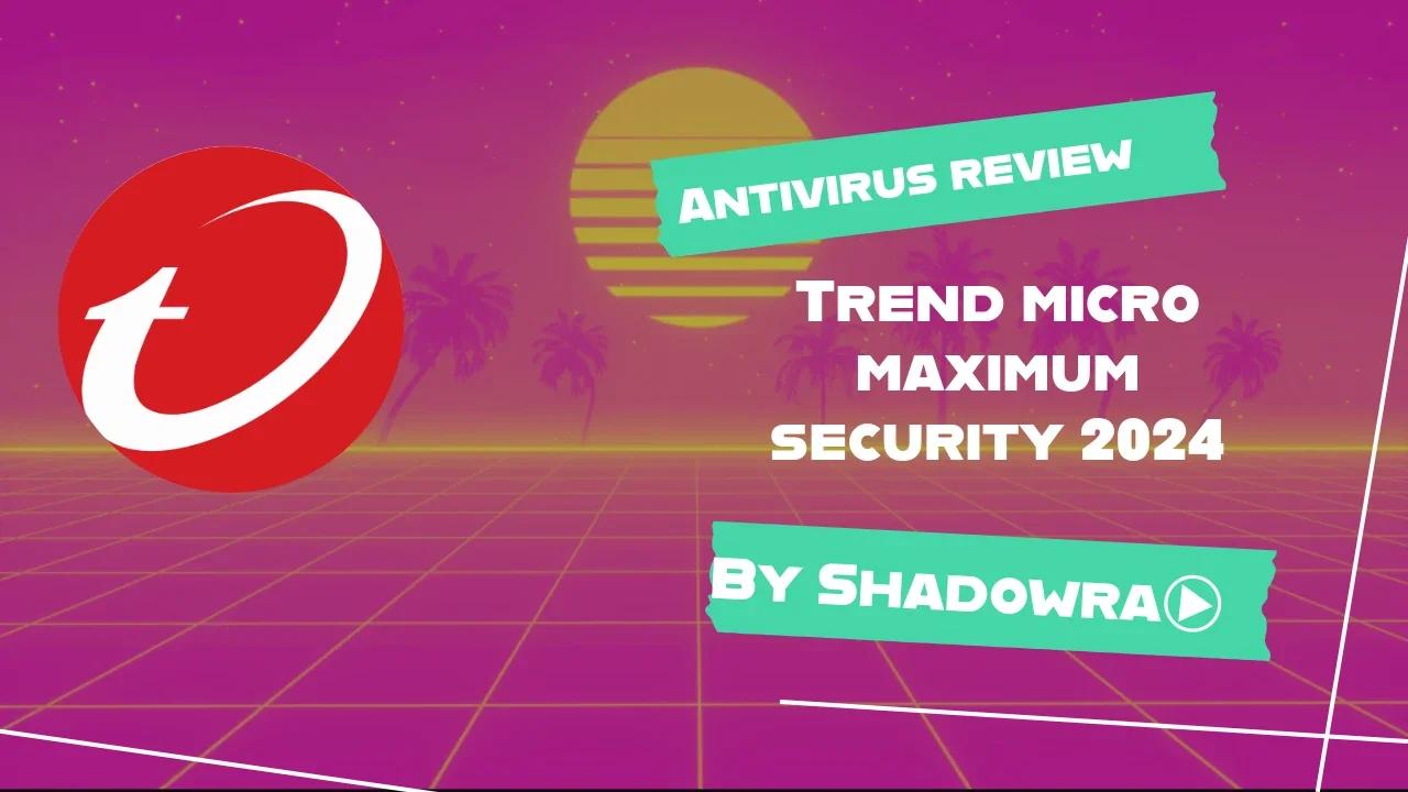 Trend Micro Maximum Security 2024