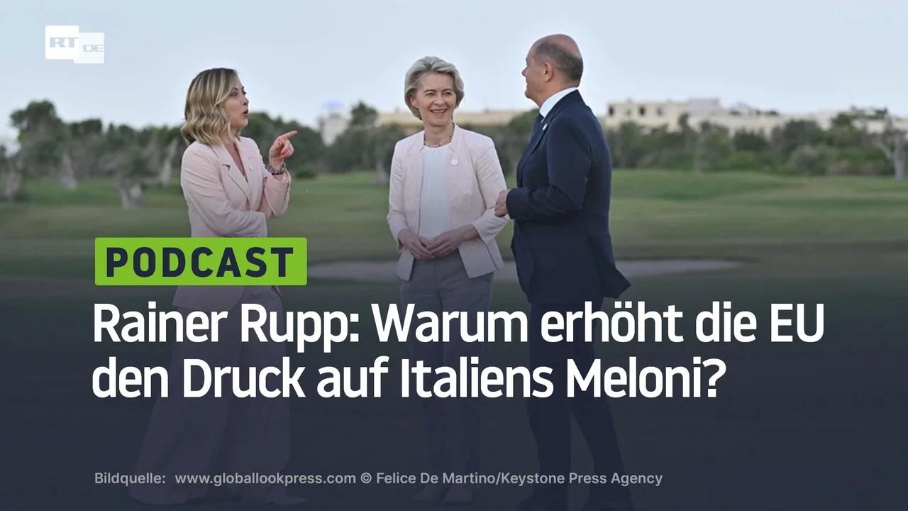 Rainer Rupp: Warum erhöht die EU den Druck auf Italiens Meloni?