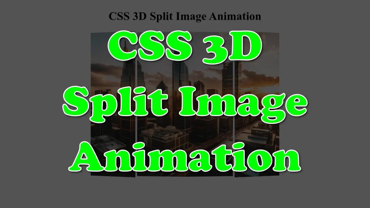 How To Build Jaw Dropping Css 3d Split Image Animations Beginner Tutorial