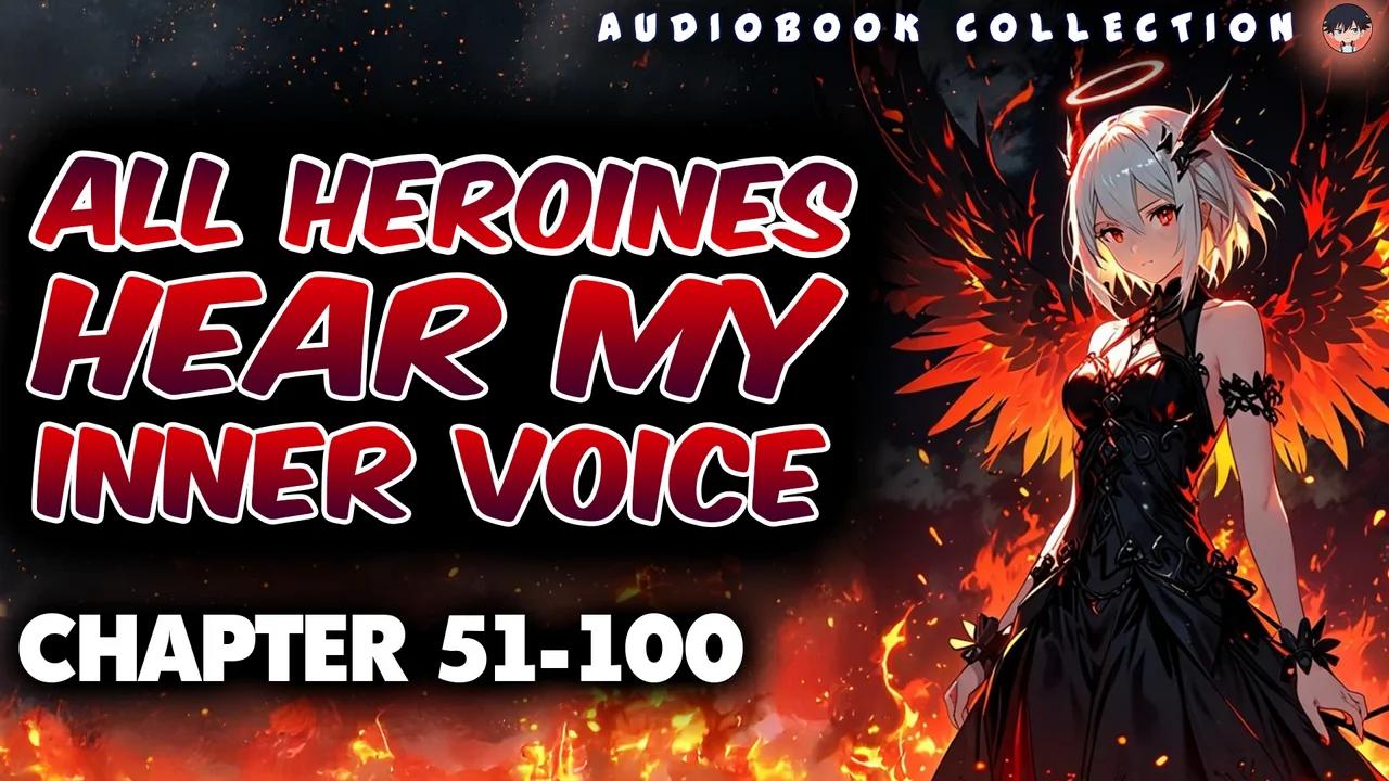 Inner Voice All Heroines Hear My Inner Voice Chapter 51-100