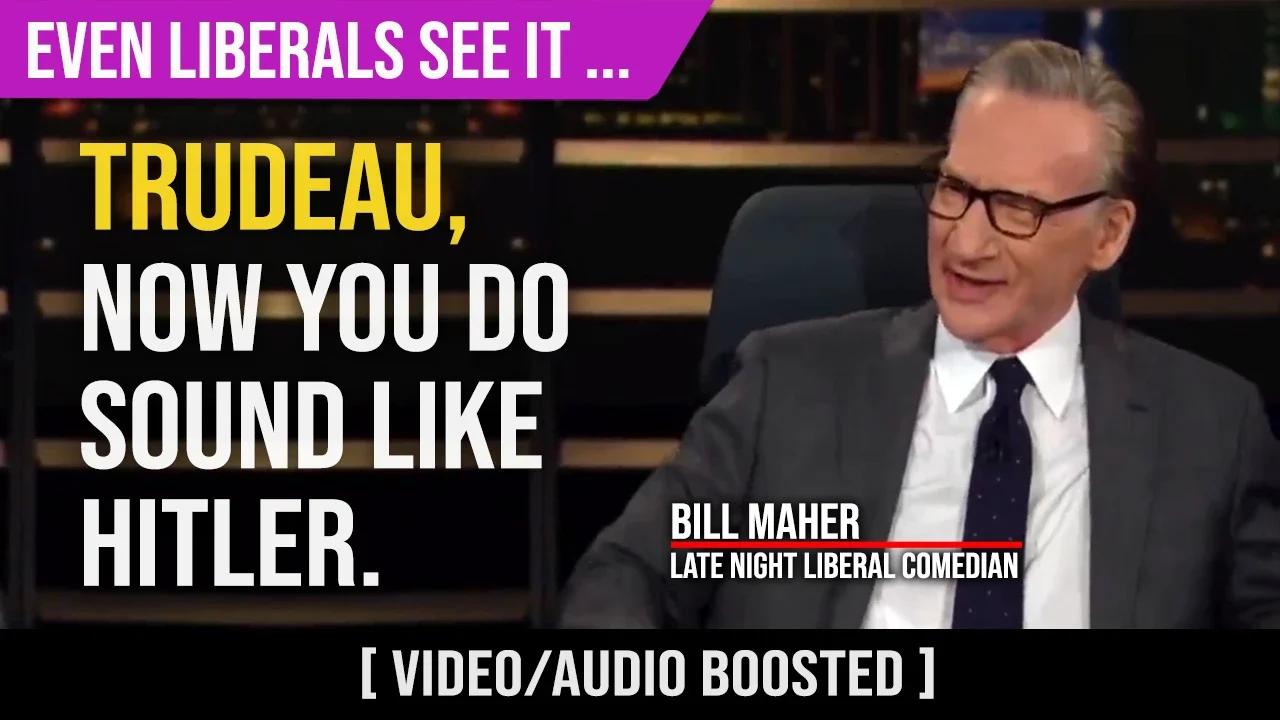 Even Liberals See It : Trudeau Sounds Like Hitler : Bill Maher
