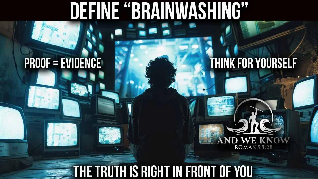 3.6.25: Define BRAINWASHING, The TRUTH is in FRONT of YOU, [D] party ...