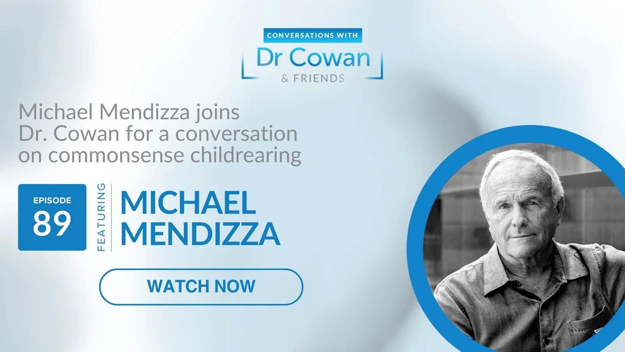 Conversations with Dr. Cowan & Friends | Ep 89: Michael Mendizza