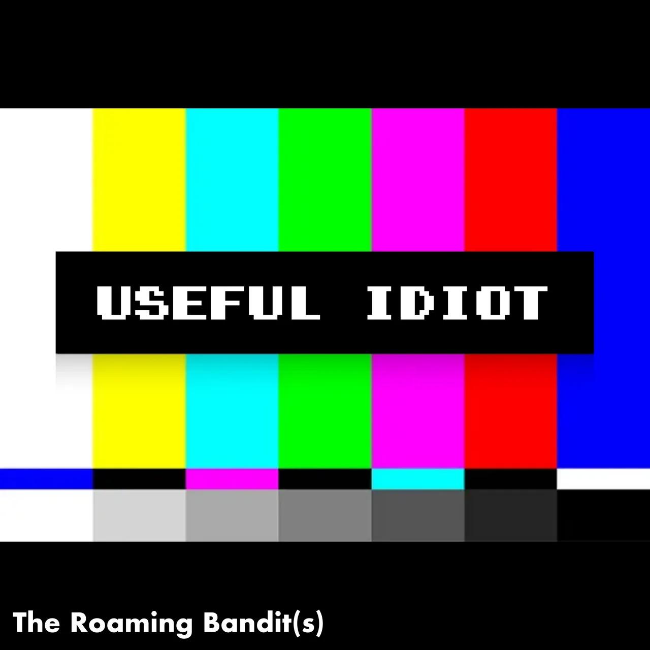 Useful Idiot by The Roaming Bandit(s)