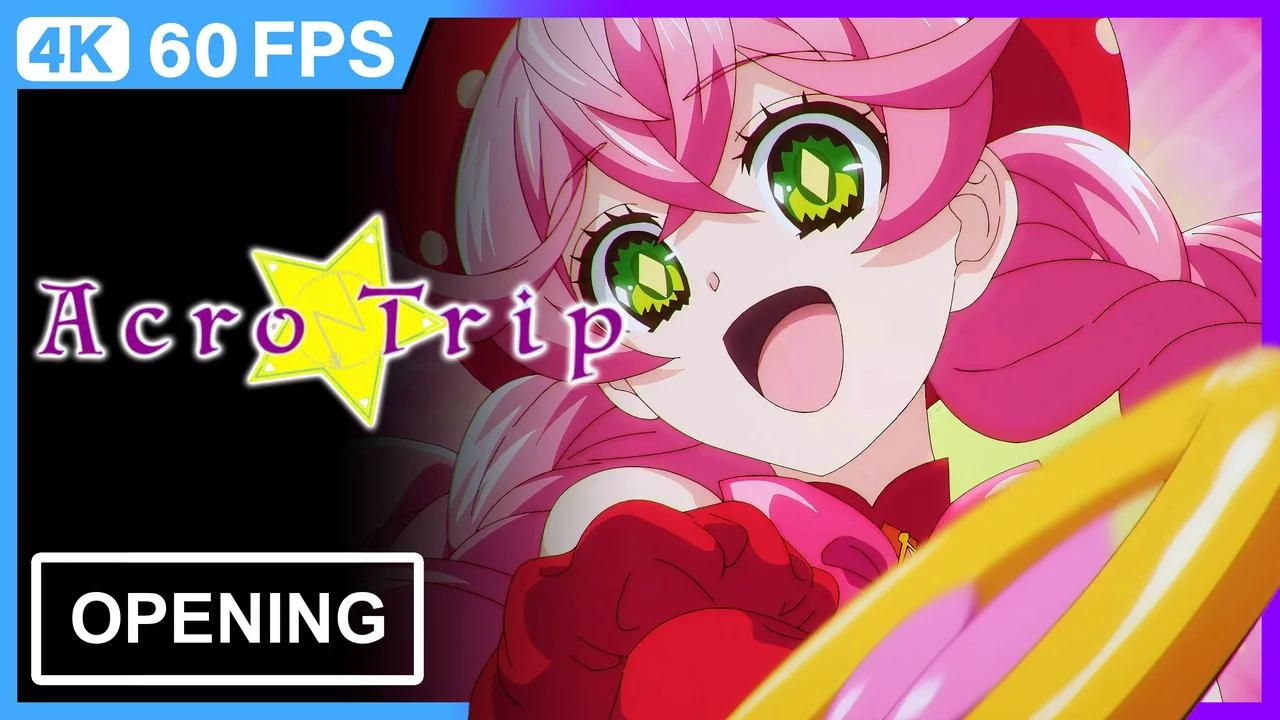 Acro Trip Opening Creditless 4k 60fps Remastered