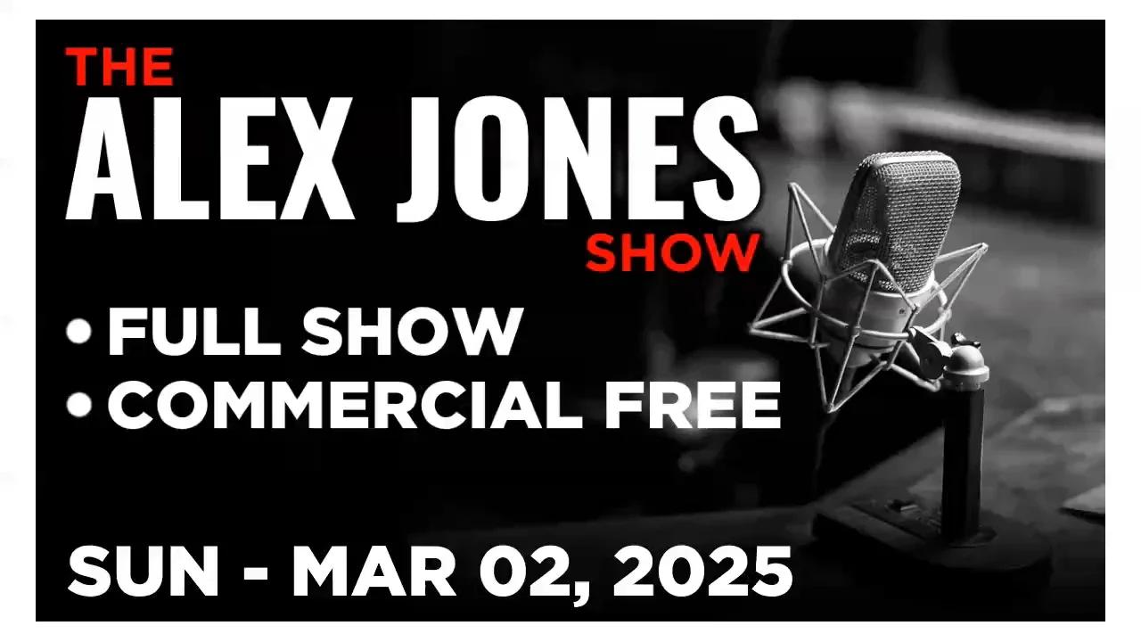 ALEX JONES [FULL] Sunday 3/2/25 • Humanity Is Facing One of the Most ...