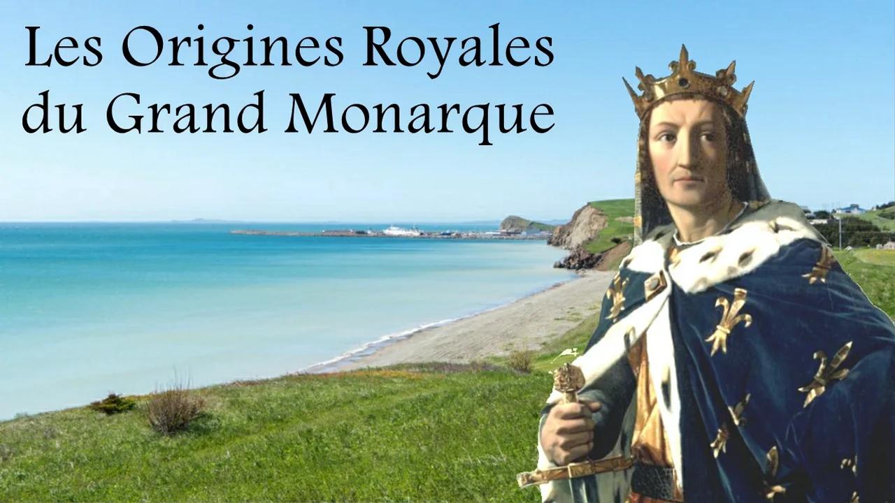 Les Origines Royales du Grand Monarque