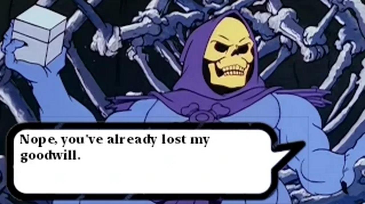 Audio - Nope, You've Already Lost My GoodWill - Skeletor - Omega Bacon