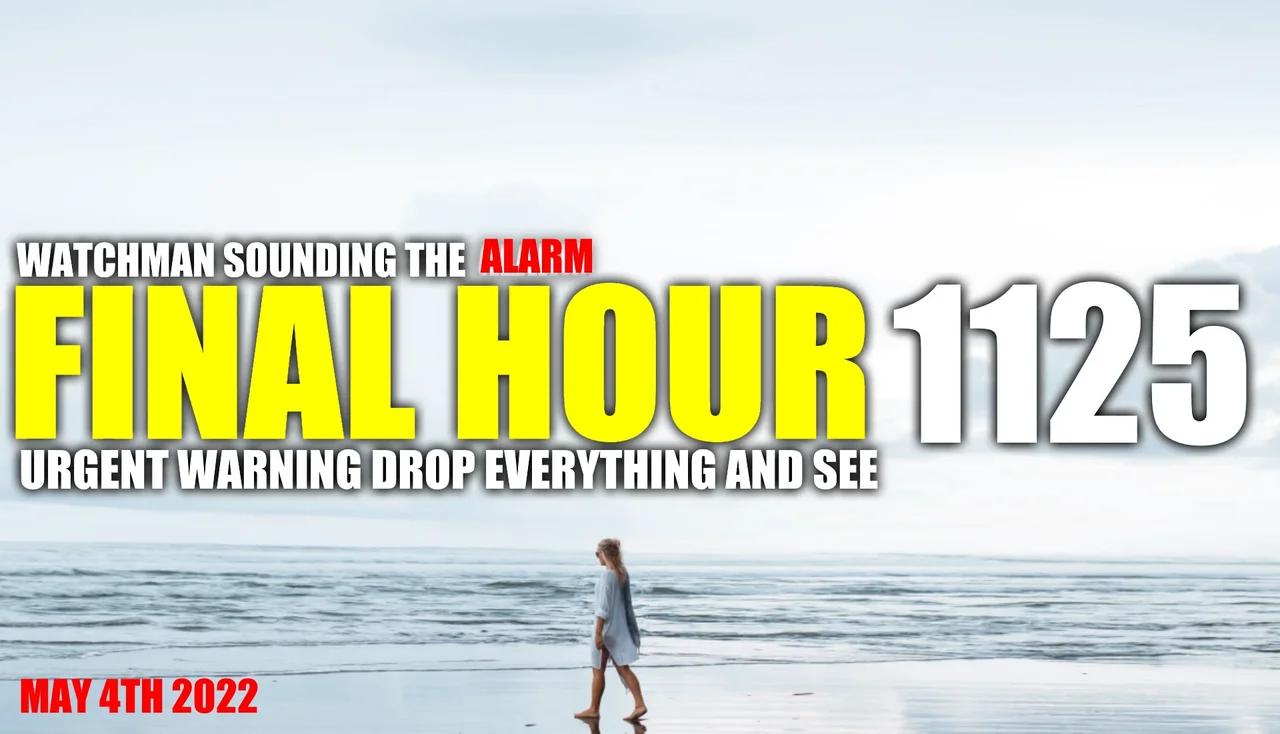 FINAL HOUR 1125 - URGENT WARNING DROP EVERYTHING AND SEE - WATCHMAN ...