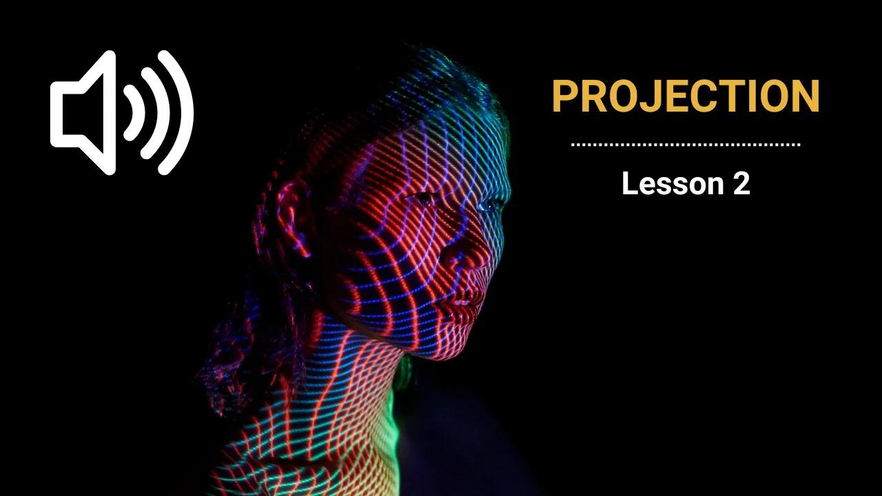 July 02 Audio - Projection Lesson 2