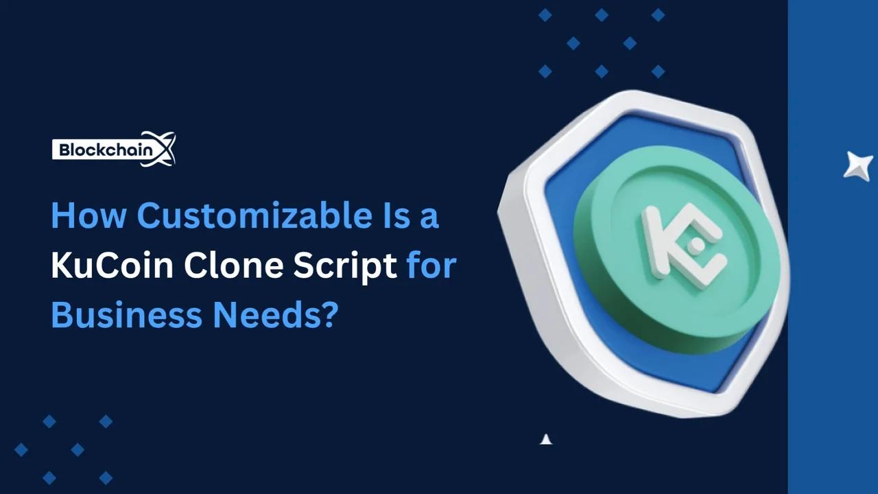 How Customizable Is a KuCoin Clone Script for Business Needs