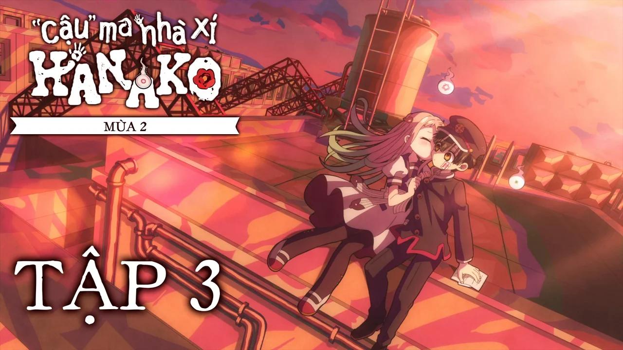Jibaku Shounen Hanako-kun ss2 ep 3 Vietsub | "Cậu" ma nhà xí Hanako mùa ...