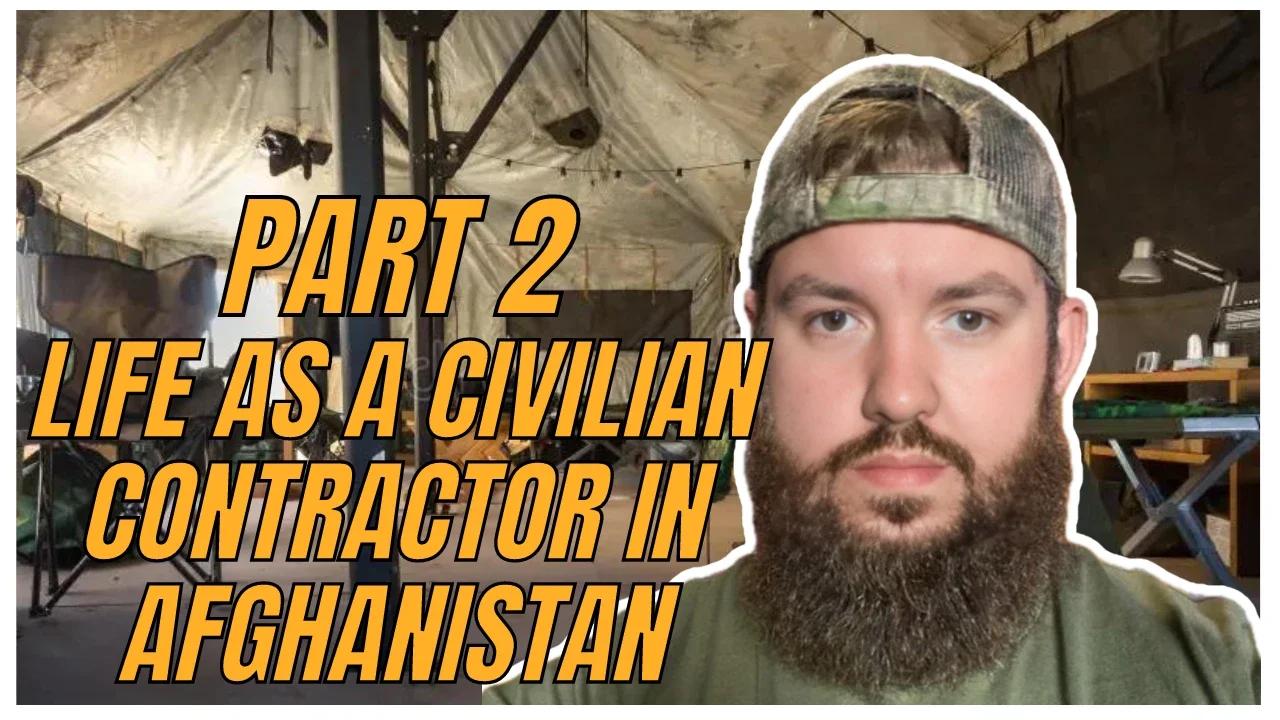 LIFE AS A CIVILIAN CONTRACTOR IN AFGHANISTAN part 2
