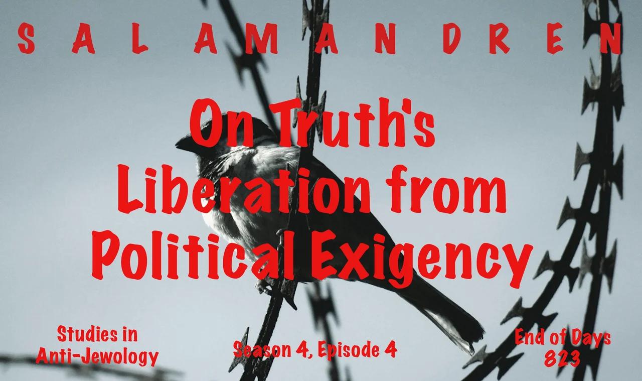 On Truth's Liberation from Political Exigency (Studies in Anti-Jewology)
