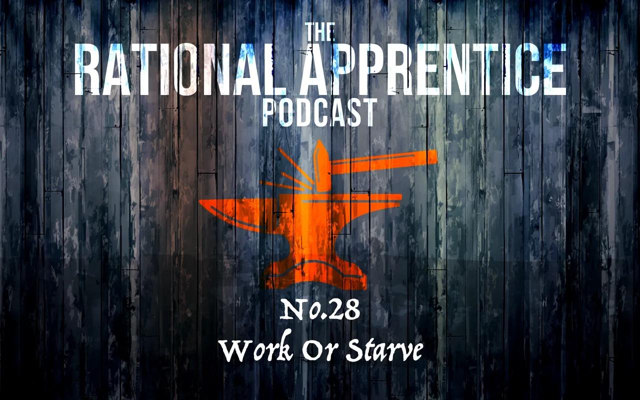 No.28 - Work or Starve