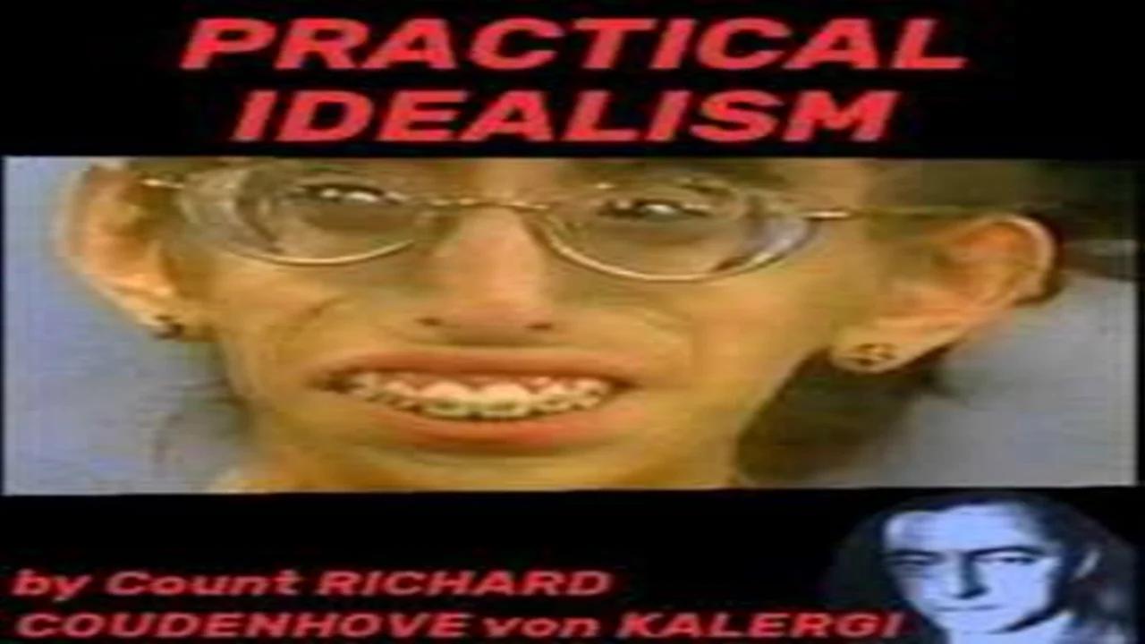 Practical Idealism -- Richard Coudenhove-Kalergi