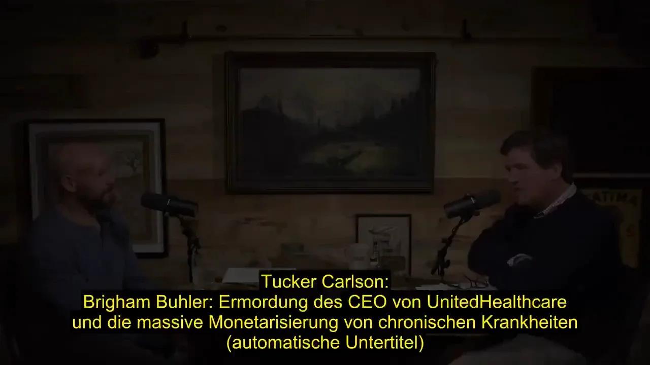Tucker Carlson: Brigham Buhler: Ermordung des CEO von UnitedHealthcare ...