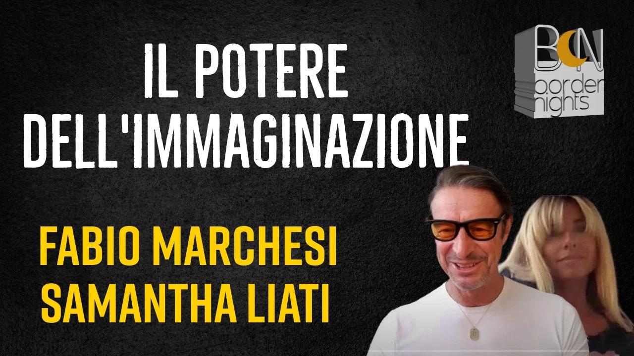 IL POTERE DELL'IMMAGINAZIONE - FABIO MARCHESI con SAMANTHA LIATI
