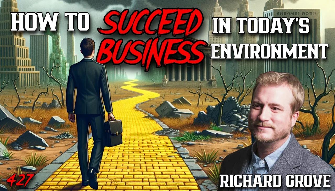 #427: How To Succeed In Today’s Business Environment | Richard Grove