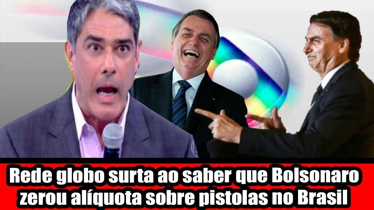 Rede globo surta ao saber que Bolsonaro zerou alíquota sobre pistolas ...