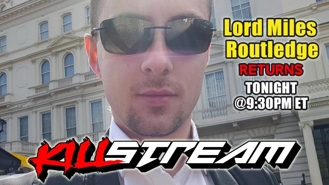 #Killstream: Lord Miles Routledge Returns + Fistmenco Friday Shocker