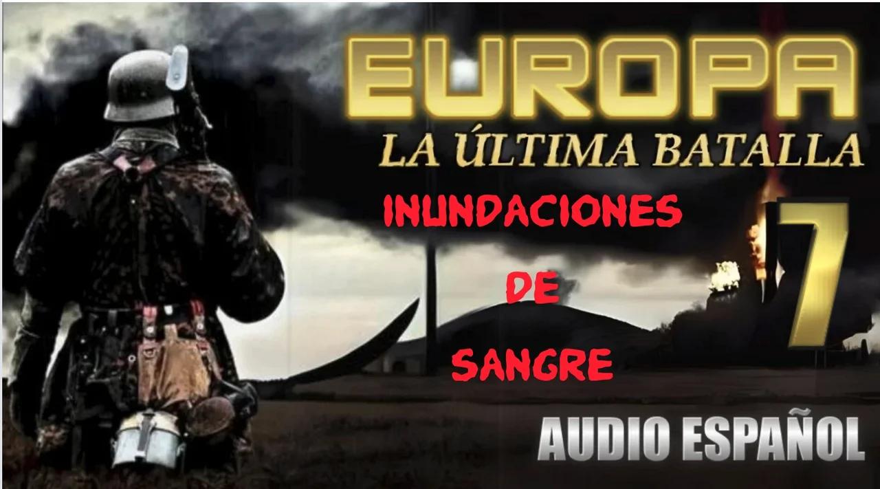 EUROPA : LA ÚLTIMA BATALLA Ep 7 - Inundaciones de sangre