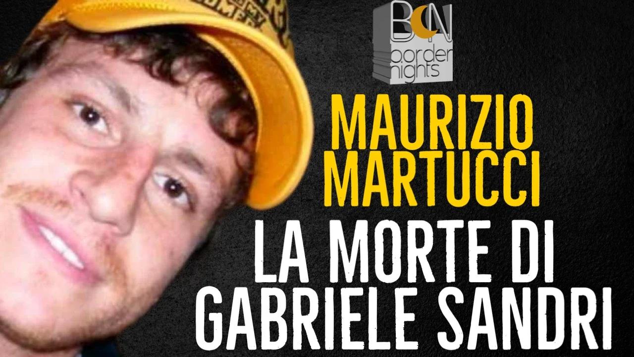 LA MORTE DI GABRIELE SANDRI - MAURIZIO MARTUCCI