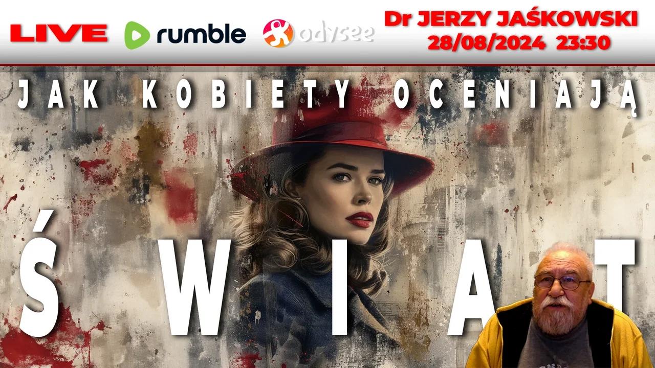 🔴 28/08/24 | LIVE 23:30 CEST Dr JERZY JAŚKOWSKI - JAK KOBIETY OCENIAJĄ ŚWIAT