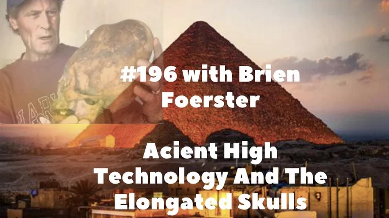 #196 Brien Foerster || Ancient High Technology And The Elongated Skulls