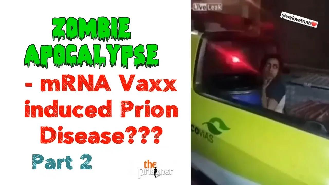 Zombie Apocalypse - mRNA Vaxx induced Prion Disease Part II - Br