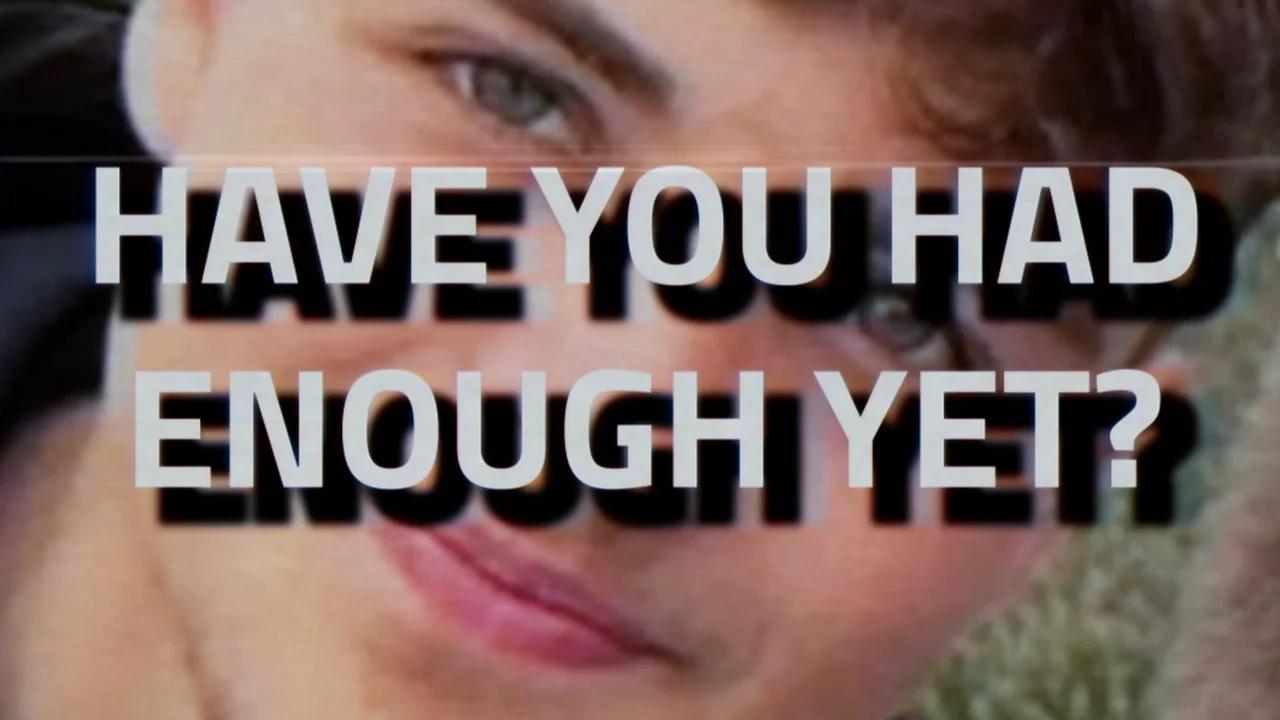 Have You Had Enough Yet