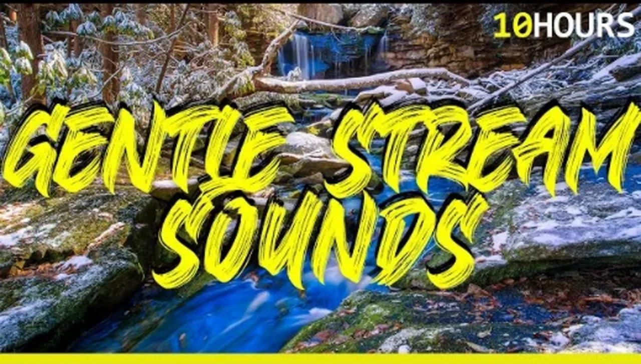 10 HOURS of Gentle Stream Sounds. Relaxing Stream Sounds for Relaxation ...