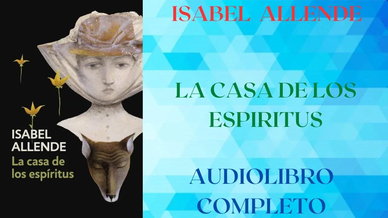 LA CASA DE LOS ESPIRITUS - ISABEL ALLENDE - AUDIOLIBRO