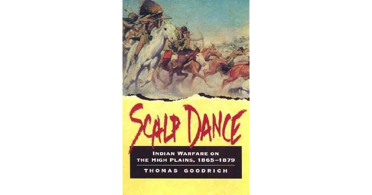 Scalp Dance : Indian Warfare on the High Plains, 1865-1879 - Thomas ...