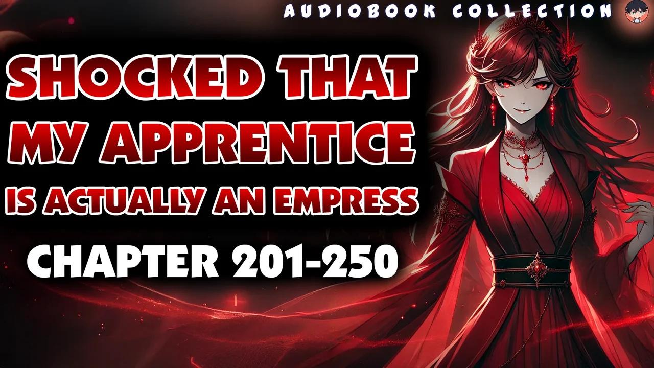 Shocked That My Apprentice Is Actually An Empress chapter 201-250